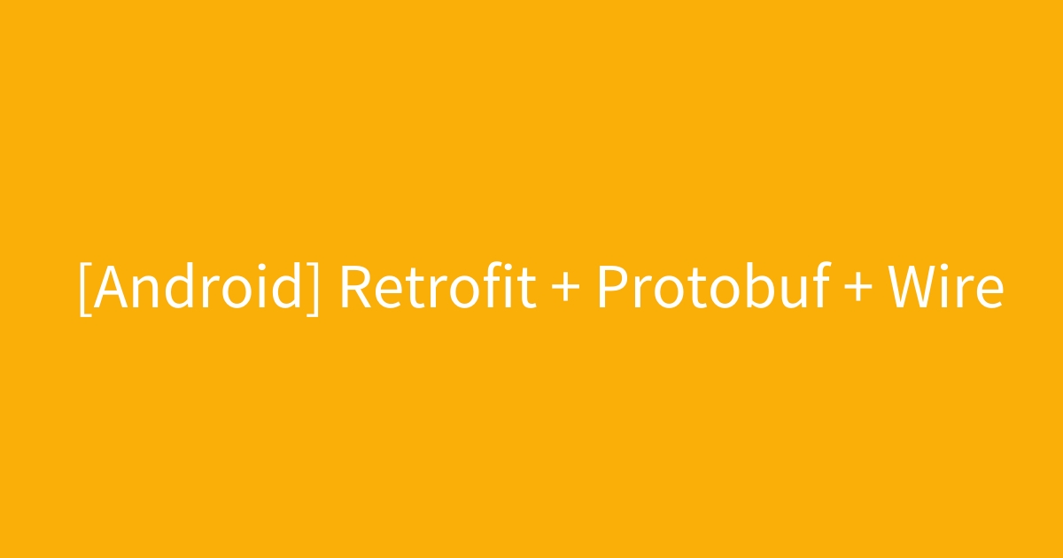 [Android] Retrofit + Protobuf + Wire – Le murmure de Julian